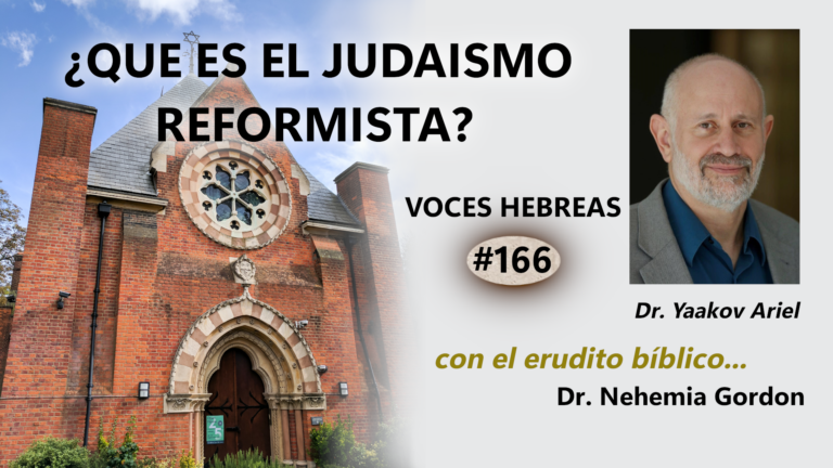 Voces Hebreas #166 – ¿Qué es el Judaísmo Reformista?El Muro de Nehemia